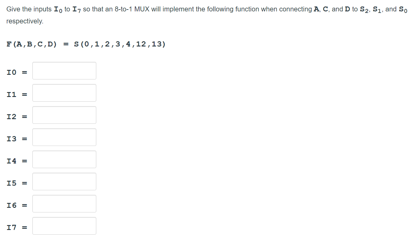 Solved Give the inputs I0 to I7 so that an 8-to-1 MUX will | Chegg.com