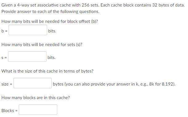 Solved Given a 4-way set associative cache with 256 sets. | Chegg.com