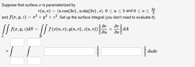 Solved Suppose that surface o is parameterized by r(u, v) = | Chegg.com