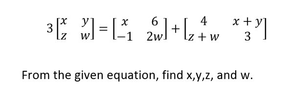 Solved 367 %) = (-1 2]+lz * w * } ] + From the given | Chegg.com