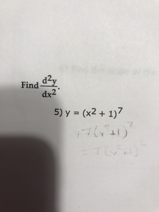 Solved Find d2y dx2 5) y (x2 + 1)7 7 LY 1 | Chegg.com