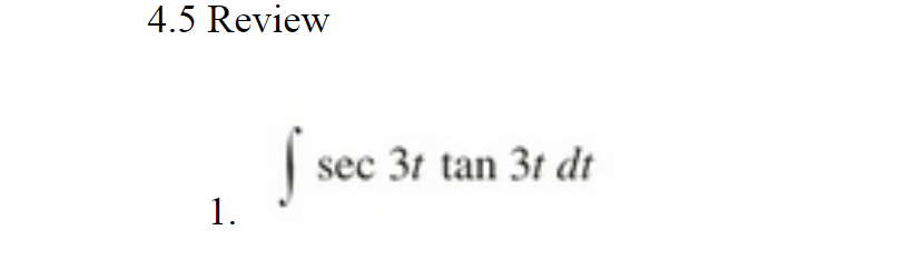 Solved 4.5 Review s sec 3t tan 3t dt 1. 1. Use Part 1 of | Chegg.com