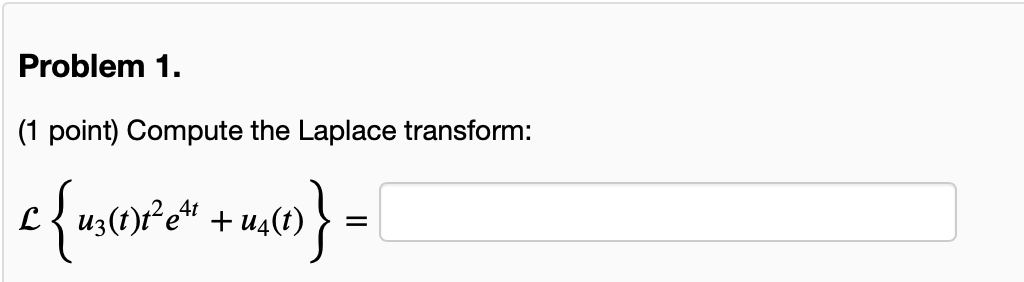 Solved Problem 1. (1 point) Compute the Laplace transform: | Chegg.com