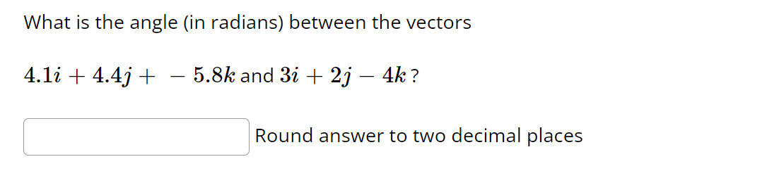 Solved What is the angle (in radians) between the vectors | Chegg.com