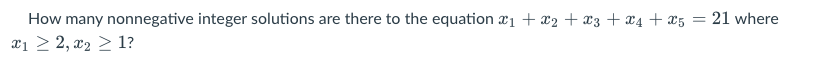 Solved How many nonnegative integer solutions are there to | Chegg.com