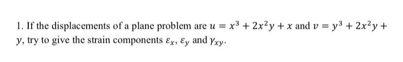 Solved 1. If the displacements of a plane problem are | Chegg.com