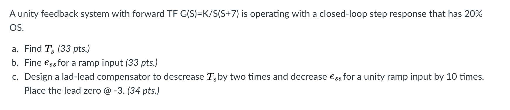 Solved A unity feedback system with forward TF G(S)=K/S(S+7) | Chegg.com