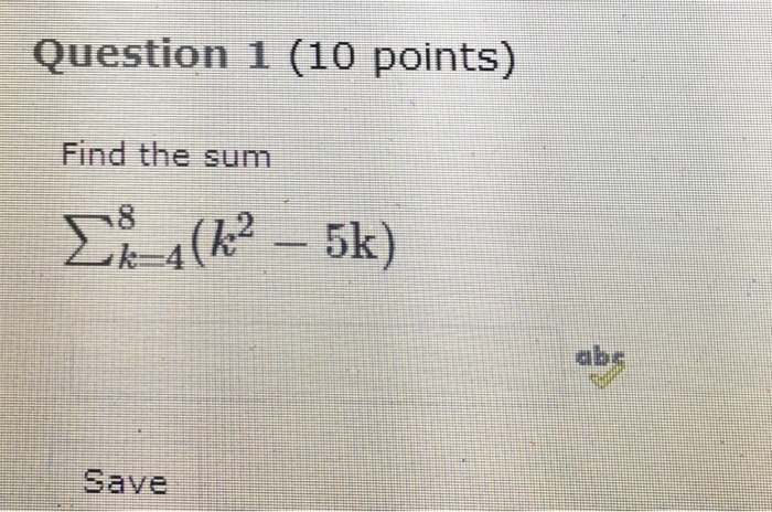 Solved Find the sum sigma^8_k = 4 (k^2 - 5k) | Chegg.com