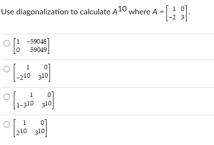 Solved Use diagonalization to calculate A 10 where A = [-3. | Chegg.com