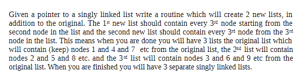 Solved Given a pointer to a singly linked list write a | Chegg.com