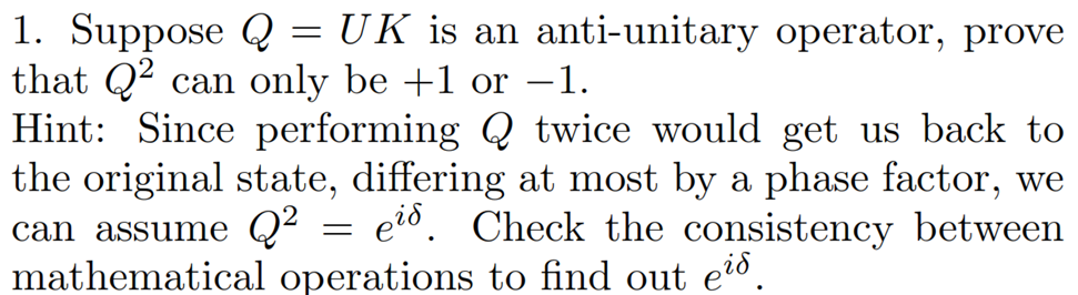 Solved 1. Suppose Q=UK is an anti-unitary operator, prove | Chegg.com