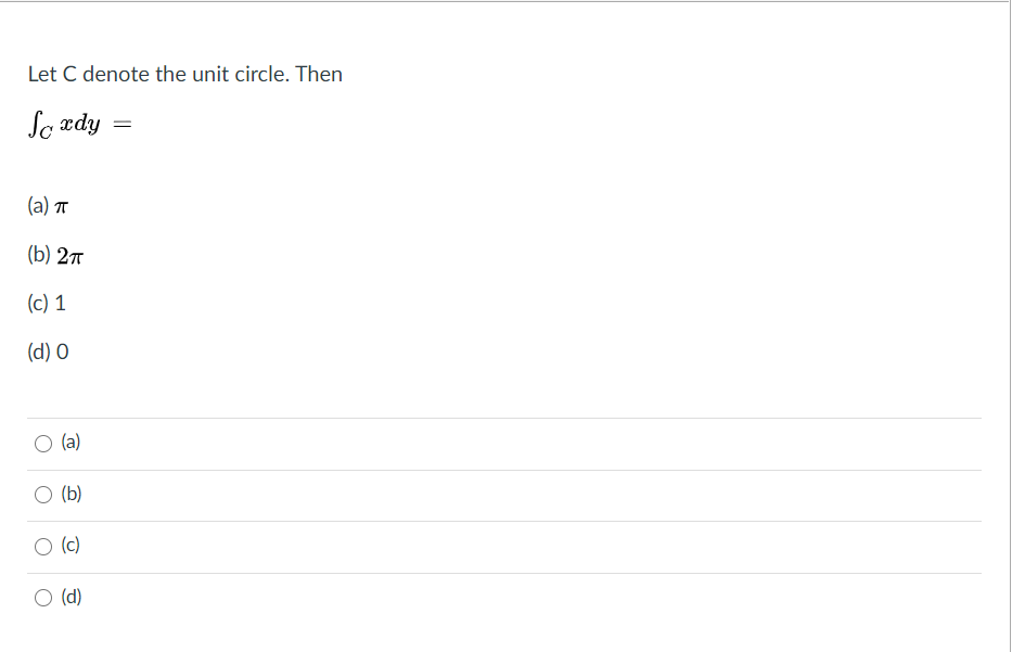 Solved Let C denote the unit circle. Then Sc «dy = (a) I (b) | Chegg.com