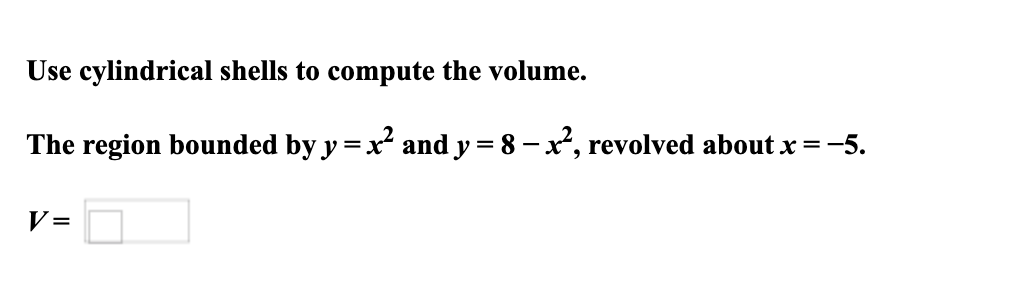 Solved Use cylindrical shells to compute the volume. The | Chegg.com