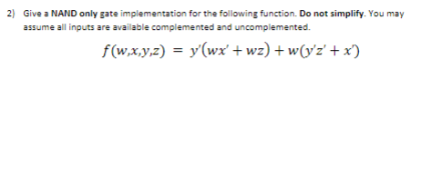 Solved 2) Give a NAND only gate implementation for the | Chegg.com