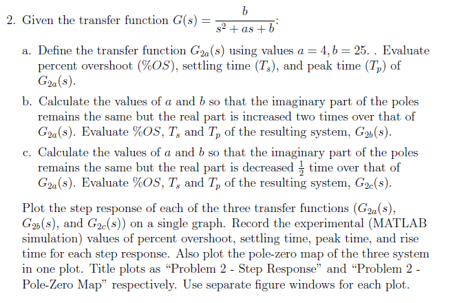 Solved = b 2. Given the transfer function G(S) = $2 + as+b' | Chegg.com