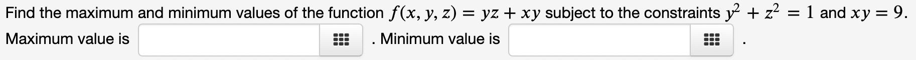 Solved = Find the maximum and minimum values of the function | Chegg.com