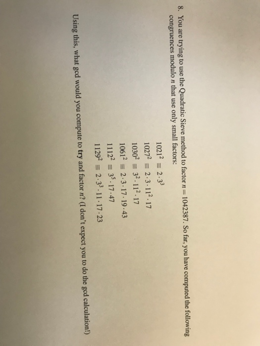 Solved 8. You are trying to use the Quadratic Sieve method | Chegg.com
