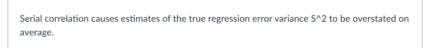 Solved Serial correlation causes estimates of the true | Chegg.com
