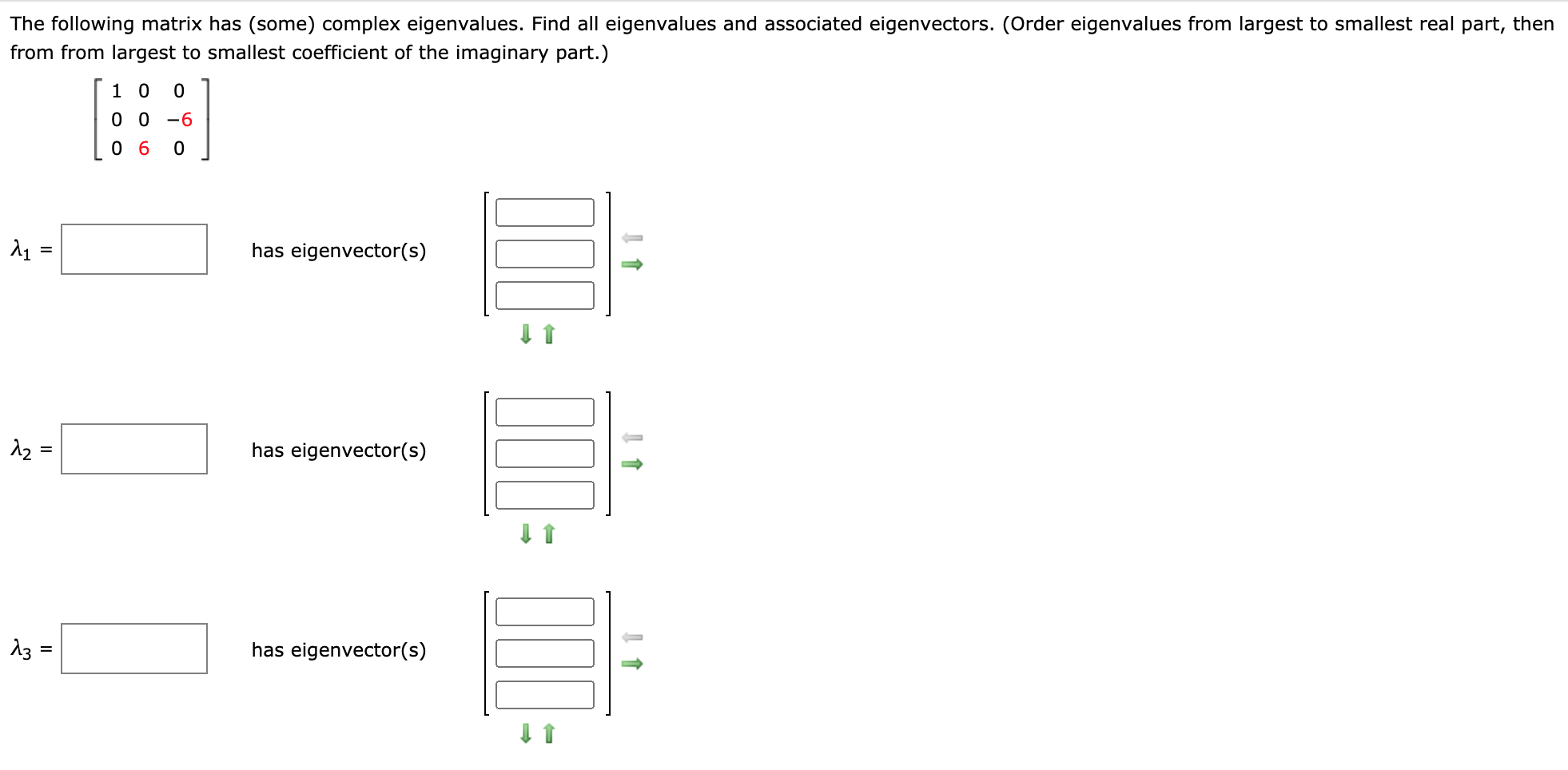 Solved The following matrix has (some) complex eigenvalues. | Chegg.com