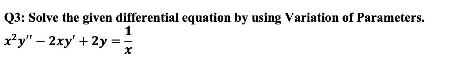 Solved Q3: Solve the given differential equation by using | Chegg.com