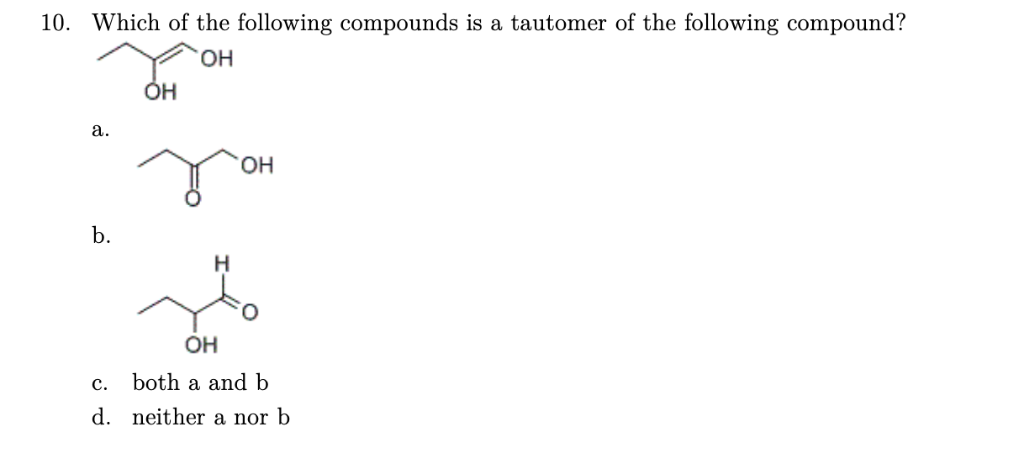 Solved Which of the following compounds is a tautomer of the | Chegg.com