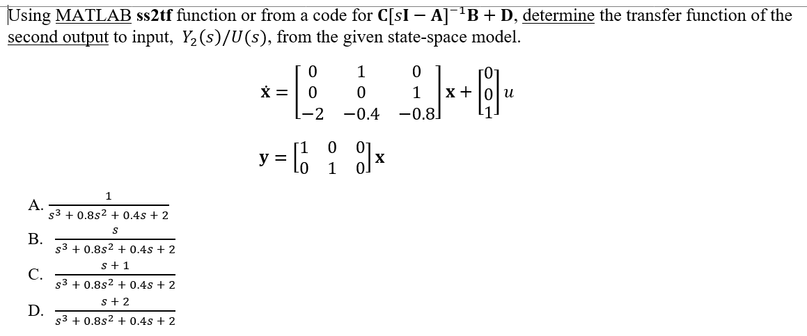 Solved Using MATLAB ss2tf function or from a code for C[sI – | Chegg.com