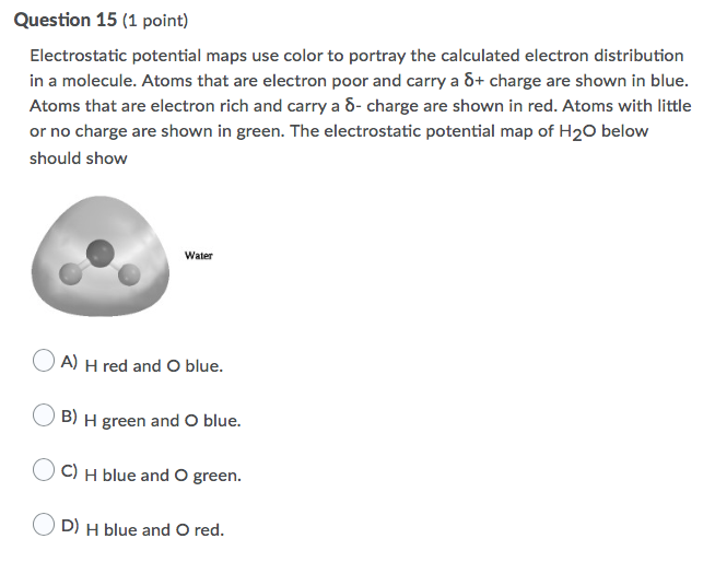 Solved Question 15 (1 point) Electrostatic potential maps | Chegg.com