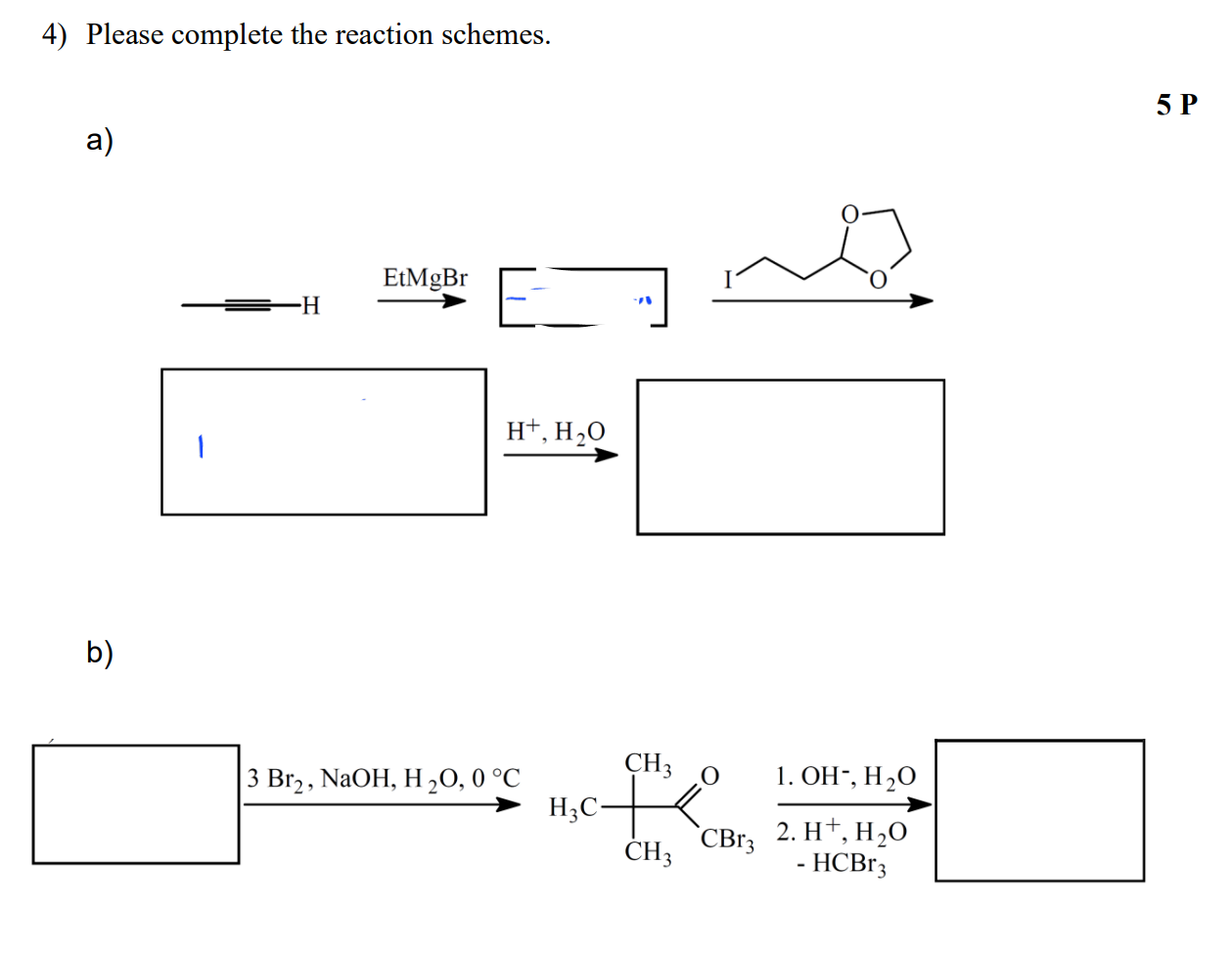 Solved 4) Please complete the reaction schemes. 5 P a) | Chegg.com