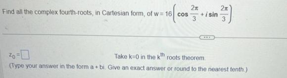 Solved Find all the complex fourth-roots, in Cartesian form, | Chegg.com