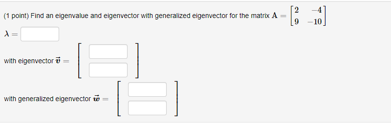 Solved (1 point) Find an eigenvalue and eigenvector with | Chegg.com