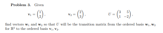 Solved Problem 3. Given v1=(12),v2=(23),U=(315−2), find | Chegg.com