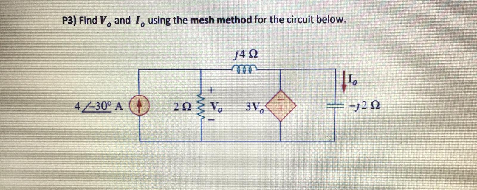 Solved P3) Find V0 and I0 using the mesh method for the | Chegg.com