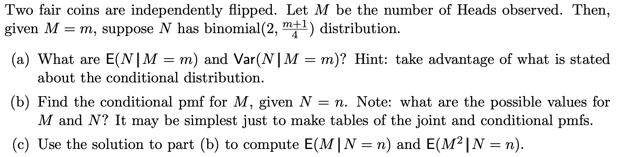 Solved Two fair coins are independently flipped. Let M be | Chegg.com
