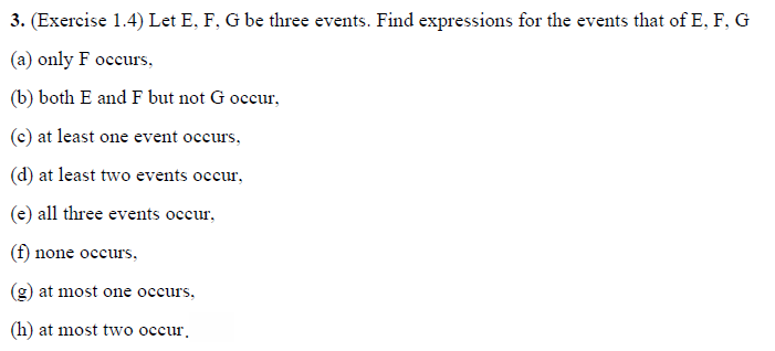 Solved 3. (Exercise 1.4) Let E, F, G be three events. Find | Chegg.com
