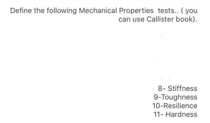 Solved Define the following Mechanical Properties tests.. ( | Chegg.com