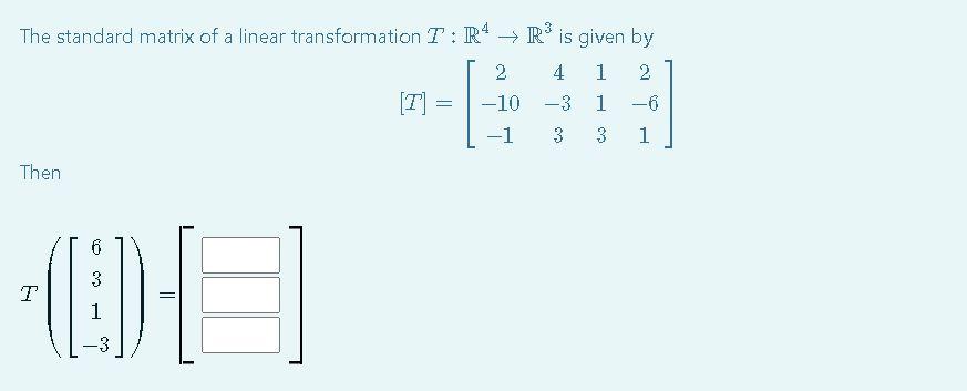 Solved The standard matrix of a linear transformation T:R4 → | Chegg.com