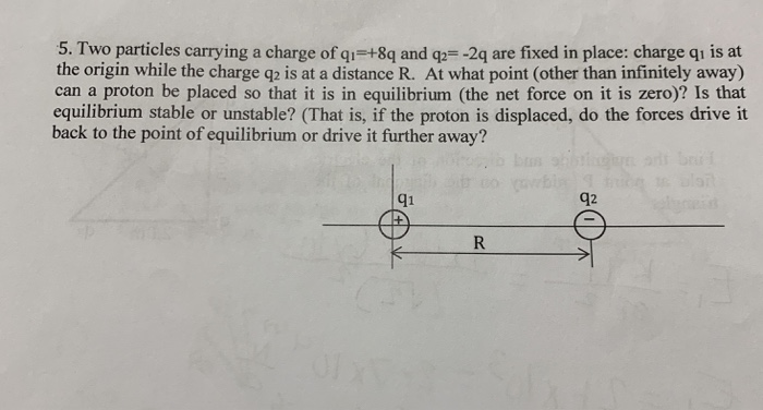 Solved 5. Two particles carrying a charge of qı=+8 and | Chegg.com