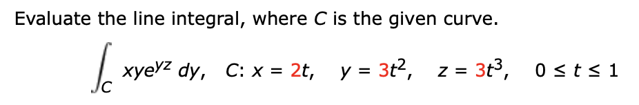 Solved Evaluate the line integral, where C is the given | Chegg.com