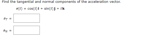 Solved Find the tangential and normal components of the | Chegg.com