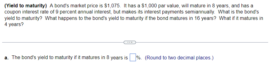Solved (Yield to maturity) A bond's market price is $1,075. | Chegg.com