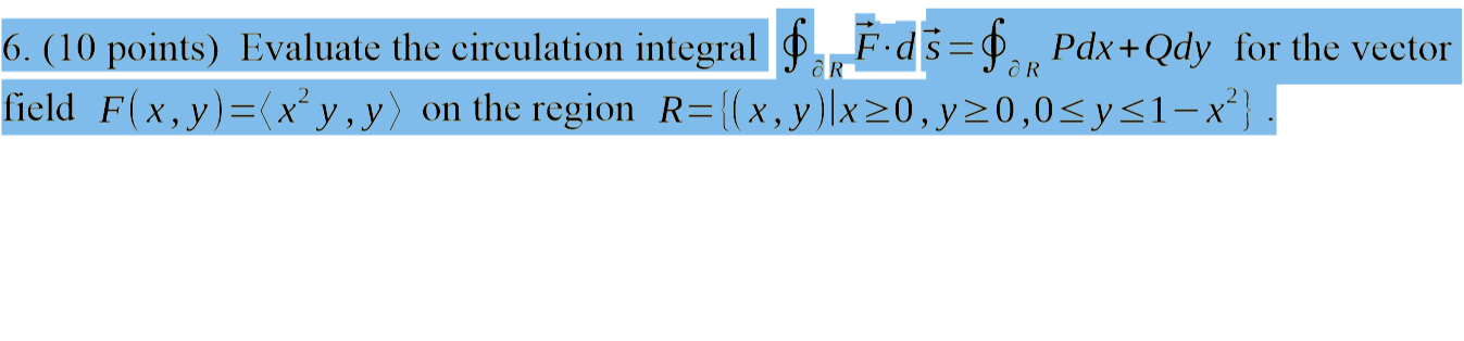 Solved 6. (10 points) Evaluate the circulation integral F | Chegg.com