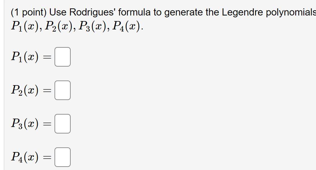 Solved (1 point) Use Rodrigues' formula to generate the | Chegg.com