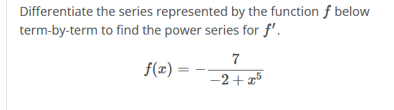 Solved Differentiate the series represented by the function | Chegg.com