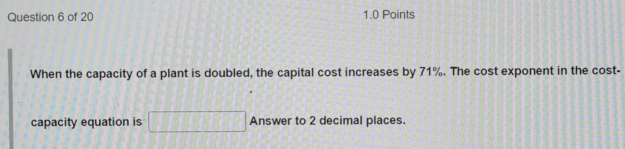 Solved Question 6 of 20 1.0 Points When the capacity of a | Chegg.com