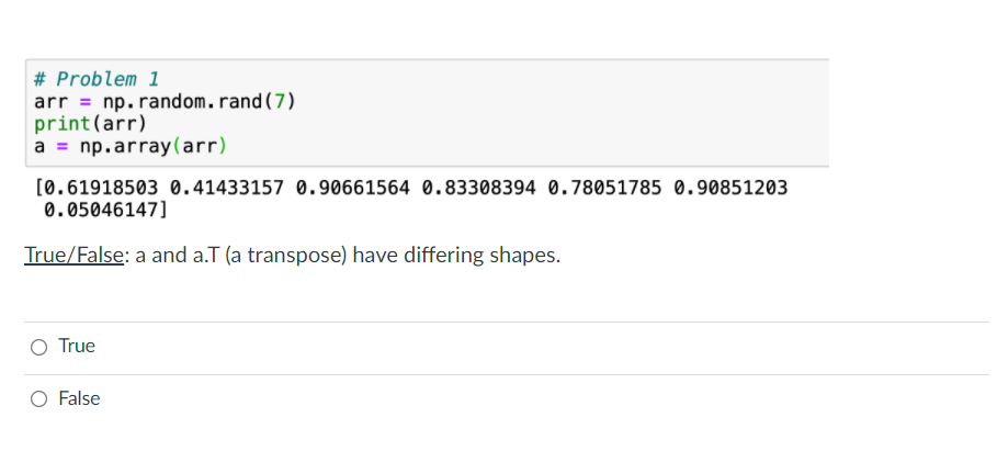 Solved # Problem 1 arr = np. random.rand (7) print(arr) a = | Chegg.com