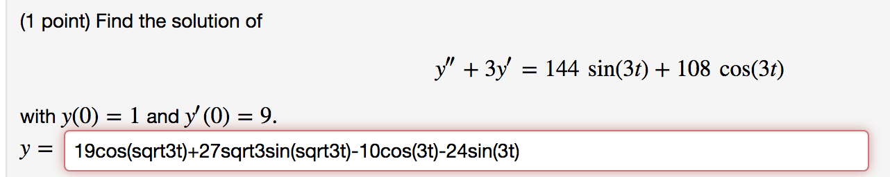 Solved (1 point) Find y as a function of t if 16y" – 88y' + | Chegg.com