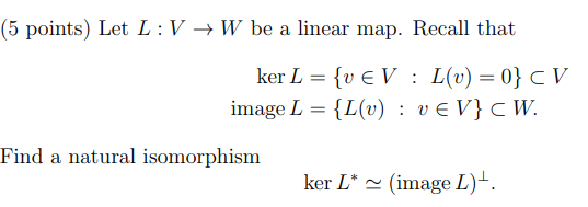 Solved (5 points) Let L:V→W be a linear map. Recall that | Chegg.com