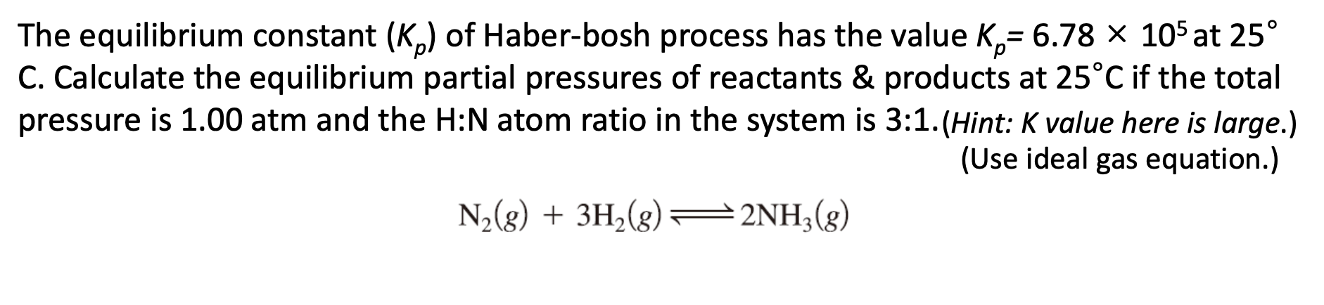 Solved The equilibrium constant (Kp) of Haber-bosh process | Chegg.com Solved The equilibrium constant (Kp) of Haber-bosh process | Chegg.com
