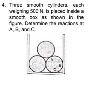 Solved 4. Three smooth cylinders, each weighing 500 N, is | Chegg.com