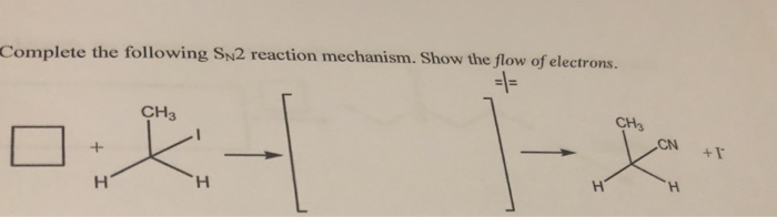 Solved Complete the following SN2 reaction mechanism. Show | Chegg.com